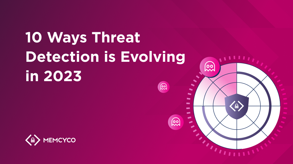 10 Ways Threat Detection Is Evolving In 2023 Memcyco