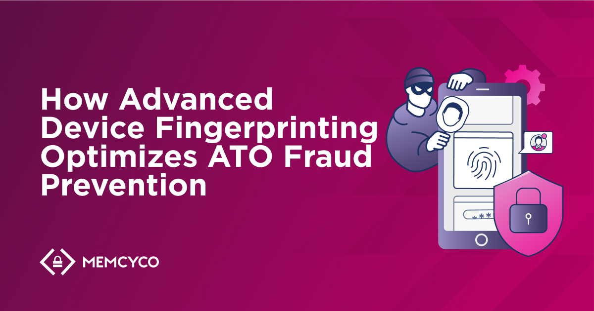 Advanced Device Fingerprinting for ATO Fraud Prevention | Memcyco